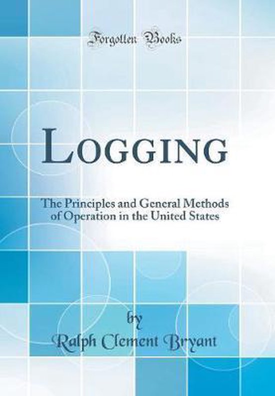 Logging | 9781528462174 | Ralph Clement Bryant | Boeken | bol.com