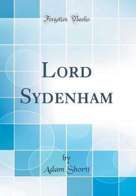 Lord Sydenham (Classic Reprint) | 9781528479578 | Adam Shortt | Boeken ...