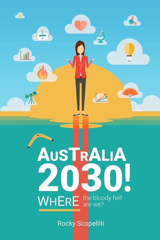 Australia 2030 ! (ebook), Rocky Scopelliti | 9780646987835 | Boeken ...
