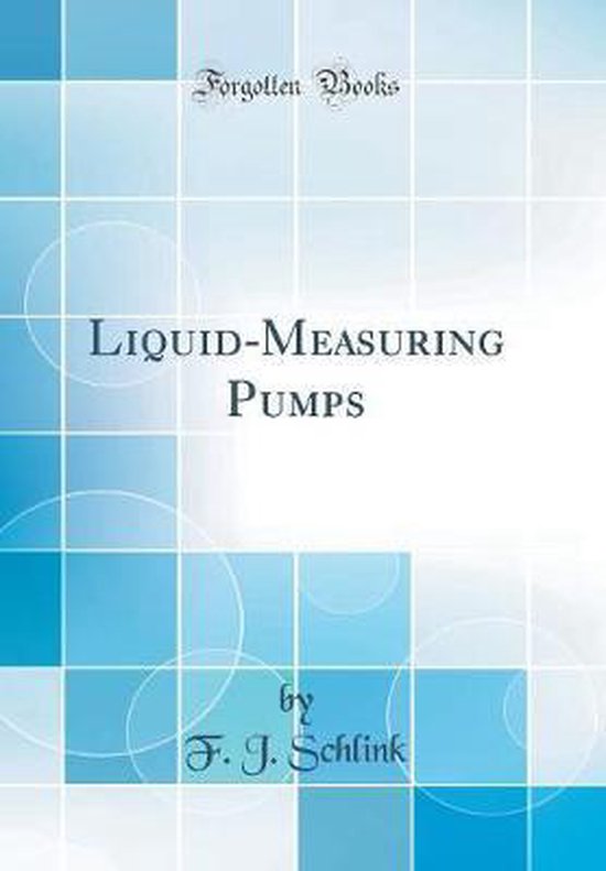 Liquid-Measuring Pumps (Classic Reprint) | 9780266826279 | F. J ...