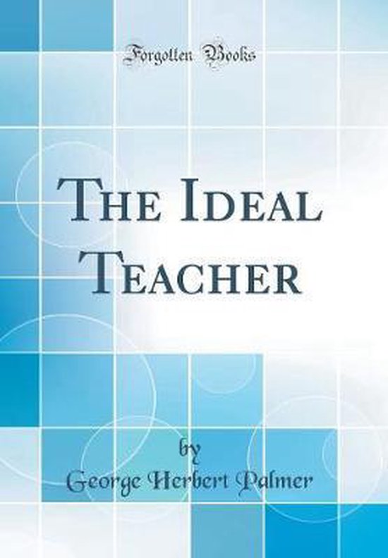 The Ideal Teacher (Classic Reprint) | 9780266782896 | George Herbert ...