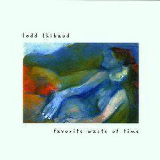 Favourite Waste Of Time, Todd Thibaud | CD (album) | Muziek | bol