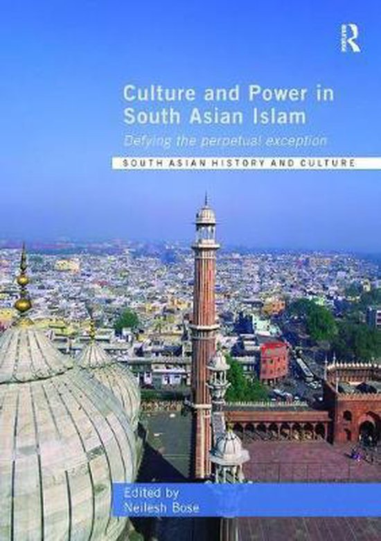 South Asian History and Culture- Culture and Power in South Asian Islam ...