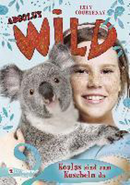 Absolut WILD 04. Koalas sind zum Kuscheln da, Lucy Courtenay | 9783505132711 | Boeken | bol.com