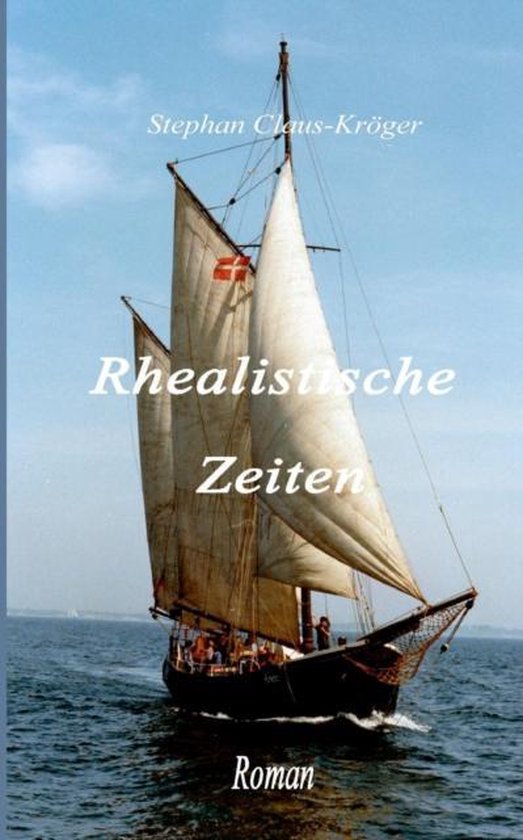 Rhealistische Zeiten, Stephan Claus-Kroger | 9783732352999 | Boeken ...