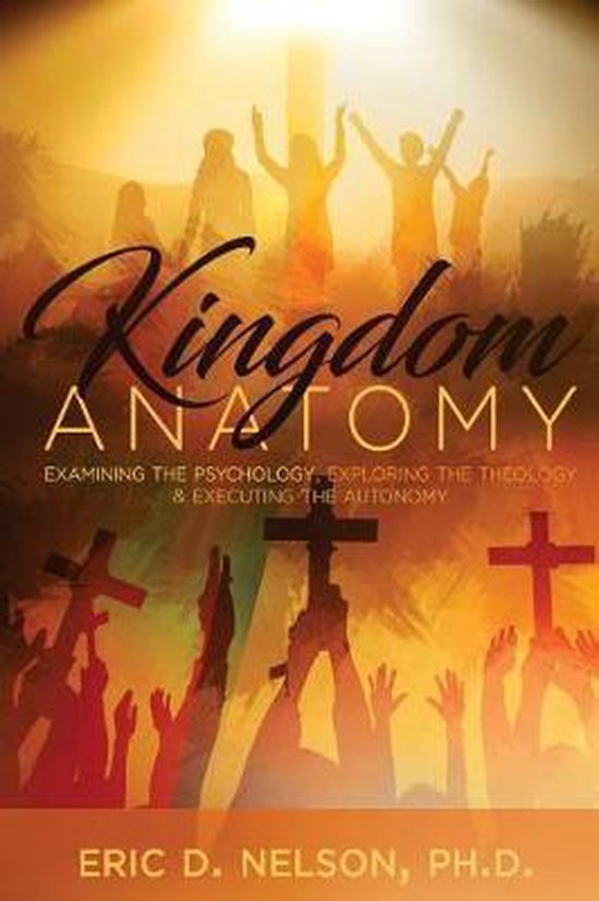 Kingdom Anatomy, Dr Eric D Nelson | 9780999361740 | Boeken | bol.com
