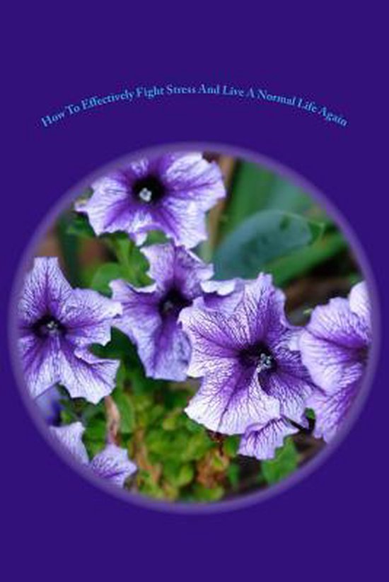 How to Effectively Fight Stress and Live a Normal Life Again, Angelo O ...