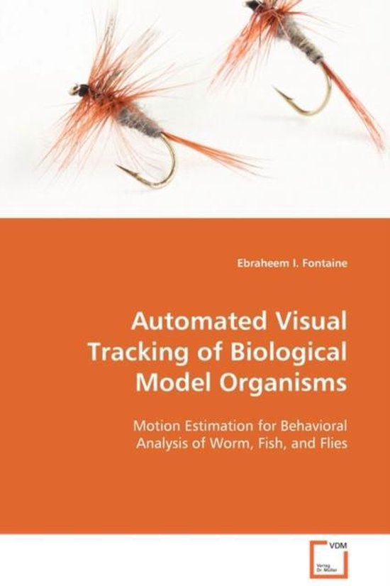 Automated Visual Tracking of Biological Model Organisms | 9783639124484 ...