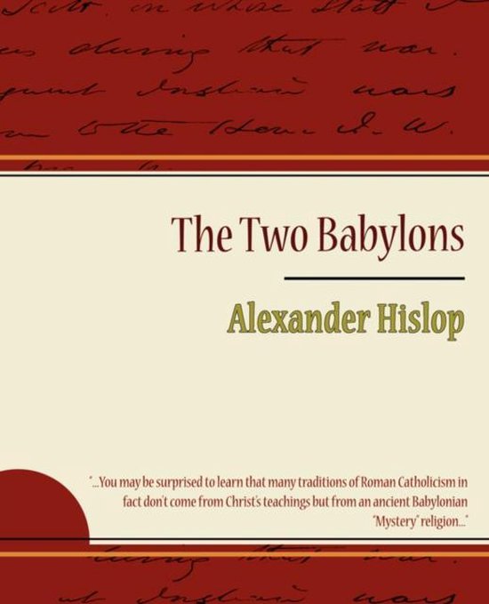 The Two Babylons or The Papal Worship | 9781604244861 | Alexander ...