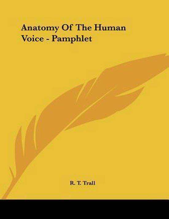 Anatomy of the Human Voice - Pamphlet, R T Trall | 9781430428954 ...