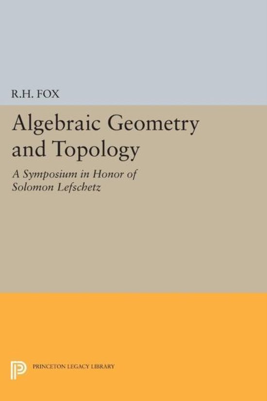 Princeton Legacy Library- Algebraic Geometry and Topology | 9780691626802 | Boeken | bol