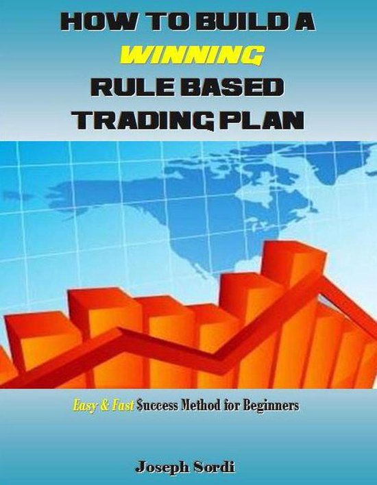 How to Build a Winning Rule Based Trading Plan (ebook), Joseph Sordi ...