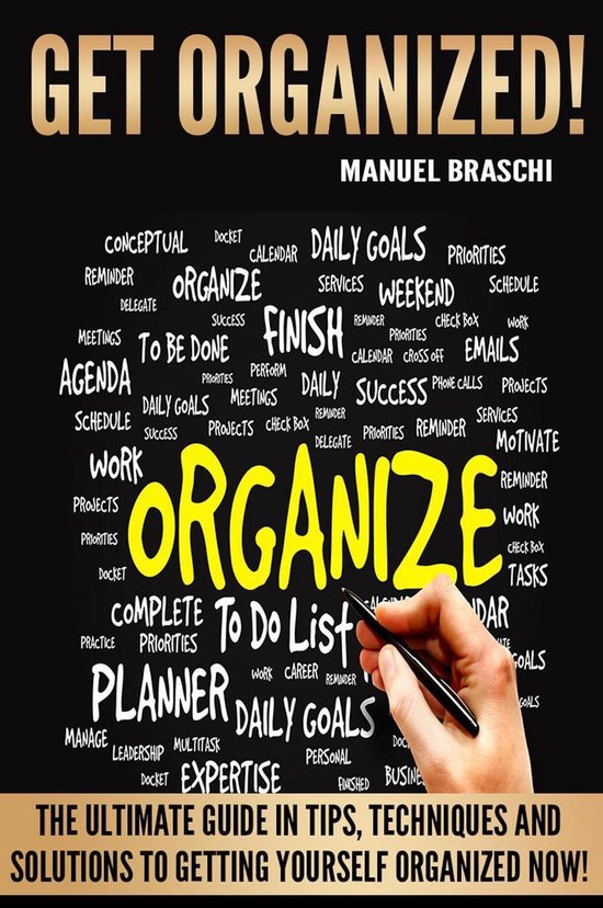 Get Organized: The Ultimate Guide In Tips, Techniques And Solutions To ...