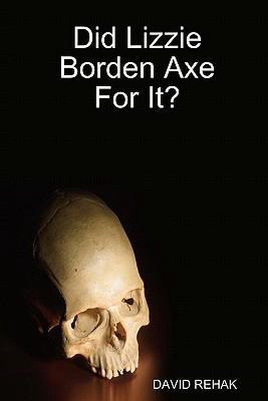 Did Lizzie Borden Axe for It?, David Rehak | 9781450550185 | Boeken | bol