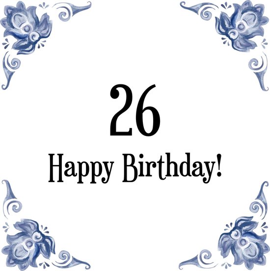 Verjaardag Tegeltje met Spreuk (26 jaar: Happy birthday! 26! + cadeau ...