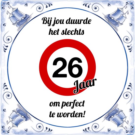 Verjaardag Tegeltje met Spreuk (26 jaar): bij jou duurde het slechts 26 ...