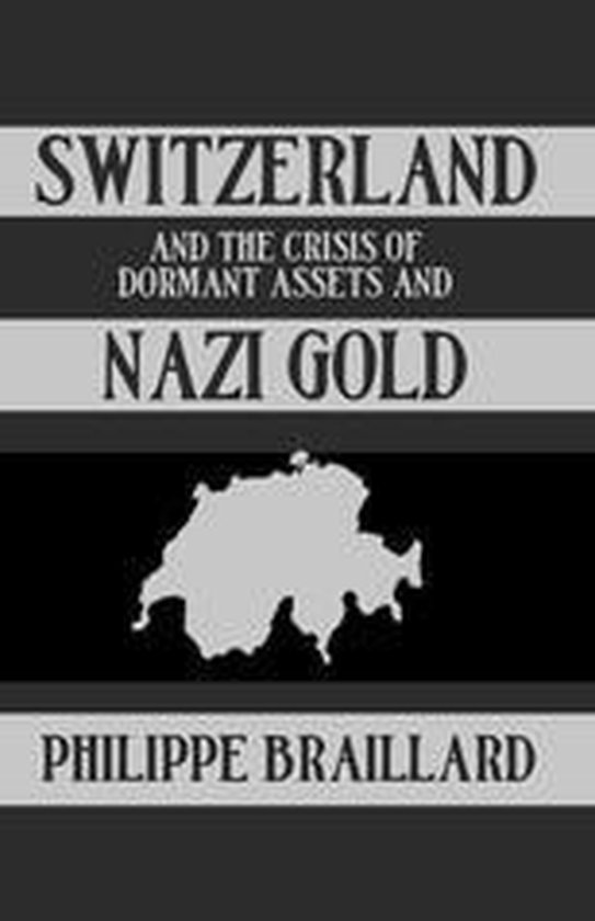 Switzerland & The Nazi Gold (ebook), Philippe Braillard | 9781317722748 ...