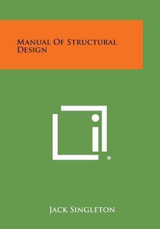 Manual of Structural Design, Jack Singleton | 9781258813482 | Boeken ...
