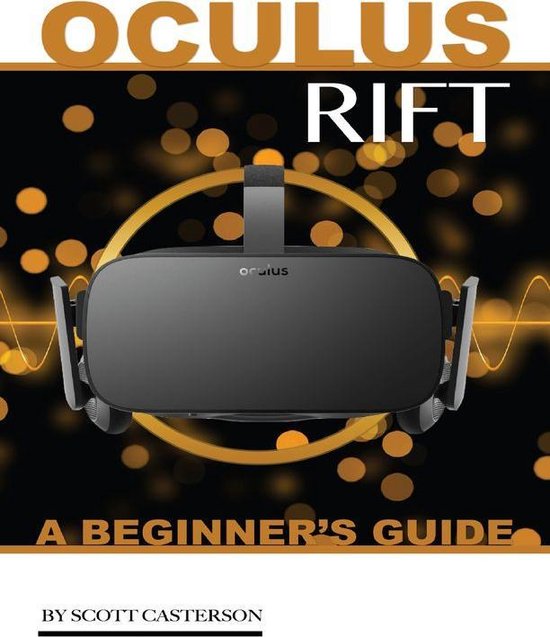 Oculus Rift: A Beginner’s Guide (ebook), Scott Casterson ...