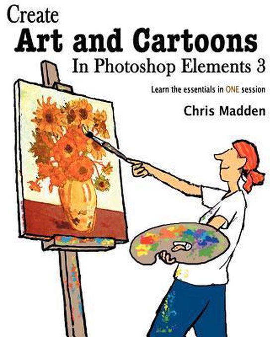 Create Art and Cartoons in Photoshop Elements 3 | 9780954855116 | Chris ...