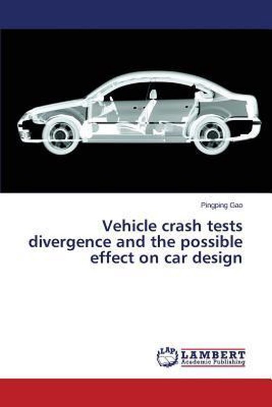 Vehicle Crash Tests Divergence and the Possible Effect on Car Design ...