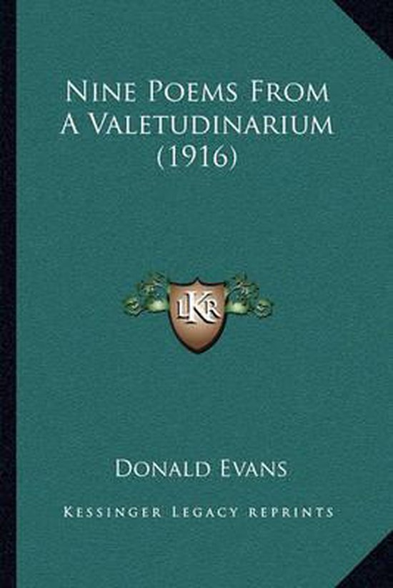 Nine Poems from a Valetudinarium (1916), Donald Evans | 9781164826705 ...