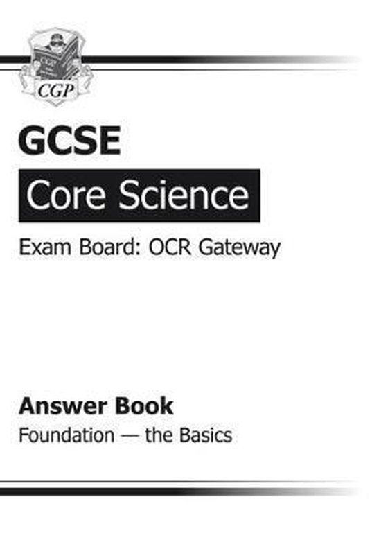 Gcse Core Science Ocr Gateway Answers For Workbook Foundation The Basics A G Bol