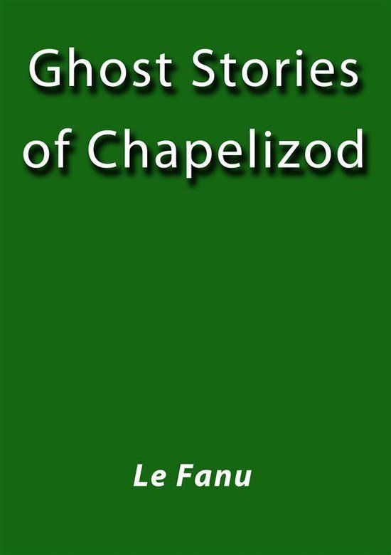 Ghost stories of Chapelizod (ebook), le Fanu | 9788826009261 | Boeken | bol