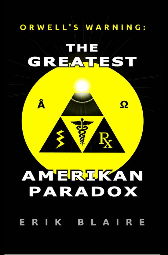 Orwell's Warning: The Greatest Amerikan Paradox (ebook), Erik Blaire ...