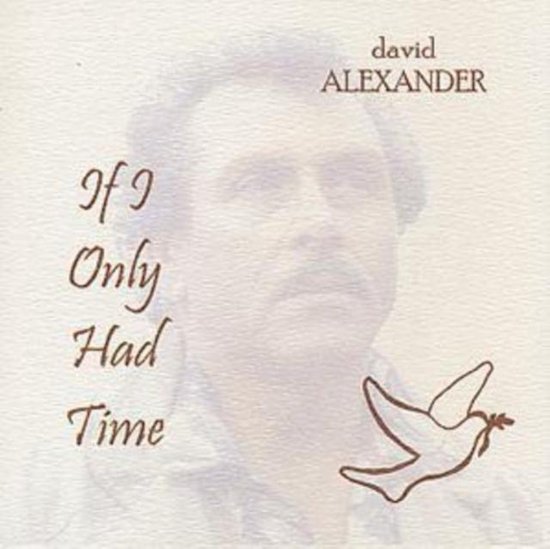 If I Only Had Time, David Alexander | CD (album) | Muziek | bol.com