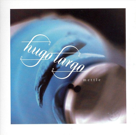 Mettle, Hugo Largo | CD (album) | Muziek | bol