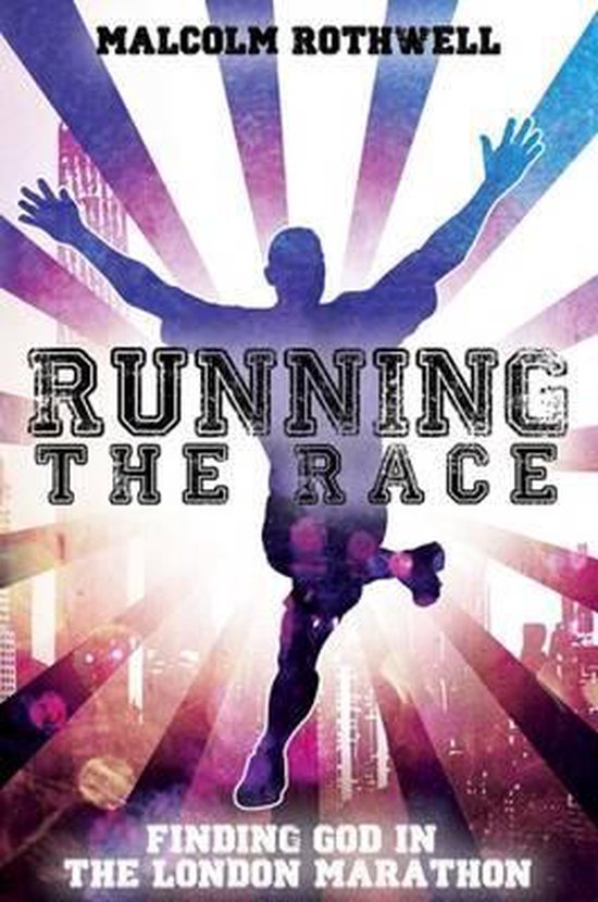 Running the Race - Finding God in the London Marathon | 9781785542787 ...