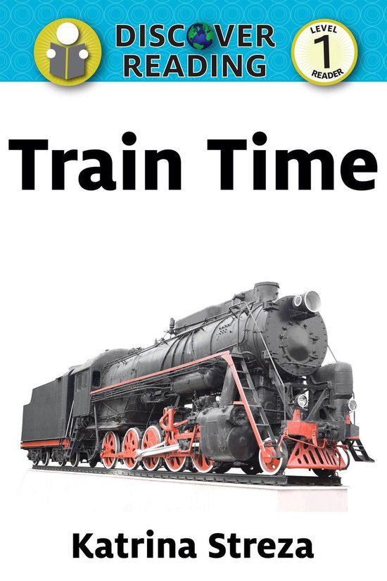 Train Time: Level 1 Reader (ebook), Katrina Streza | 9781623952884 ...