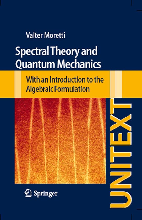 UNITEXT - Spectral Theory and Quantum Mechanics (ebook), Valter Moretti ... UNITEXT - Spectral Theory and Quantum Mechanics (ebook), Valter Moretti ...