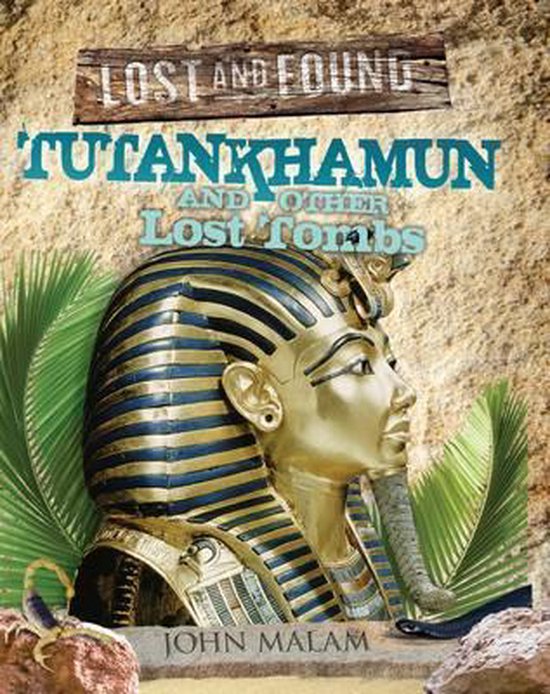 Tutankhamun and Other Lost Tombs, John Malam | 9781848355927 | Boeken ...