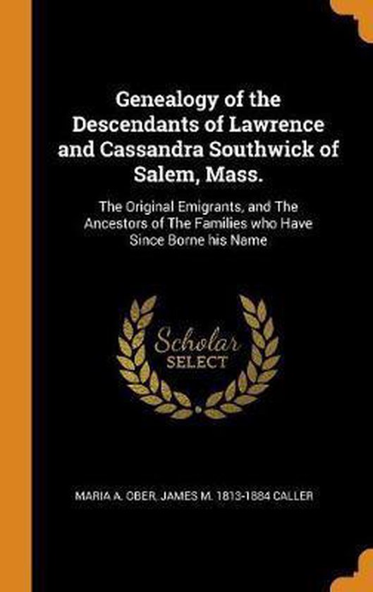 Genealogy of the Descendants of Lawrence and Cassandra Southwick of ...