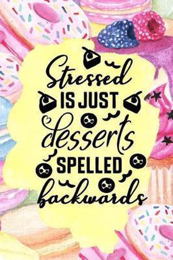 Stressed Is Just Desserts Spelled Backwards, Hangry Chick Journals ...