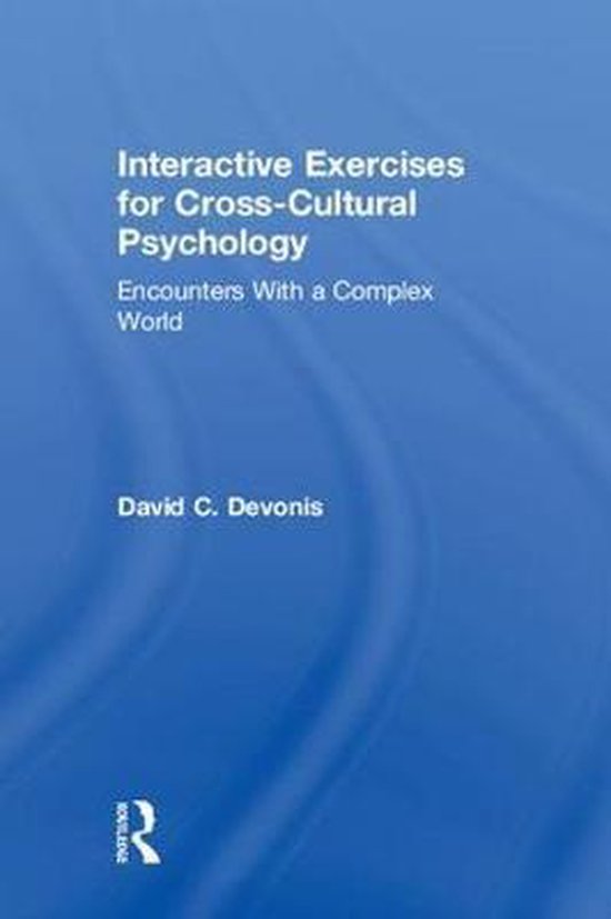 Interactive Exercises for Cross-Cultural Psychology, David C Devonis ...