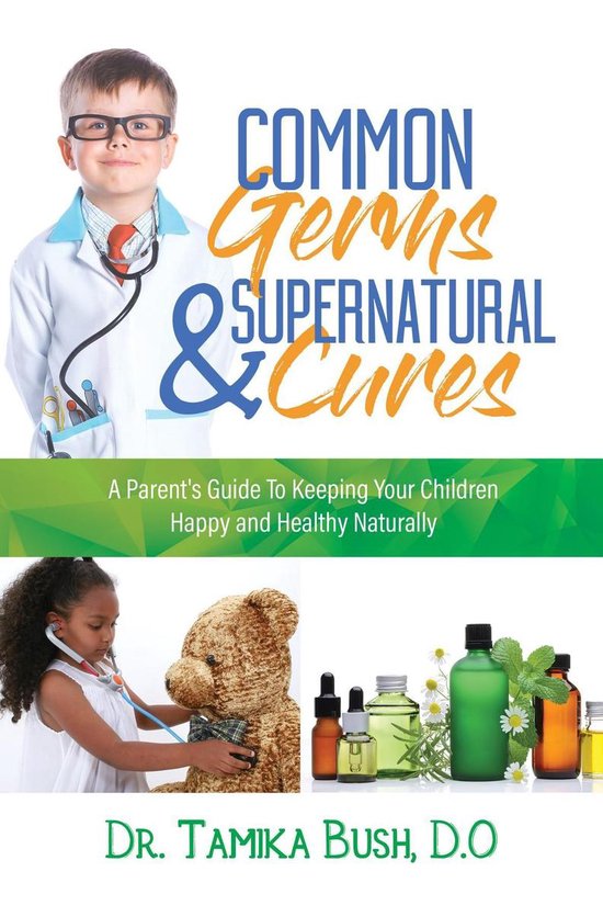 Common Germs and Supernatural Cures (ebook), D.O. Dr. Tamika Bush ...