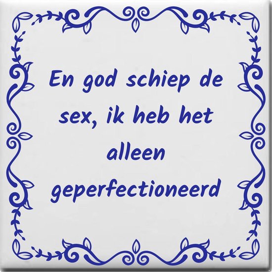 Wijsheden Tegeltje Met Spreuk Over Sex En God Schiep De Sex Ik Heb Het