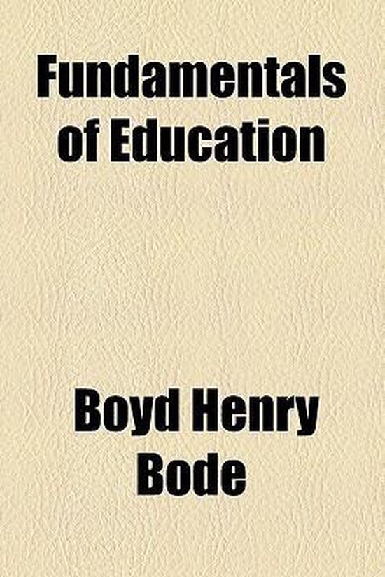 Fundamentals of Education, Boyd Henry Bode | 9780217818261 | Boeken ...