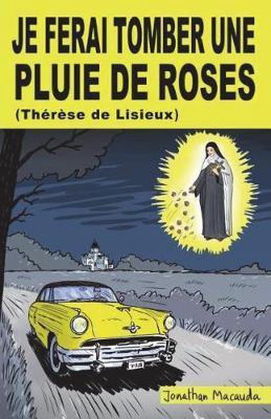 Je Ferai Tomber Une Pluie de Roses (Th r se de Lisieux), Jonathan ...