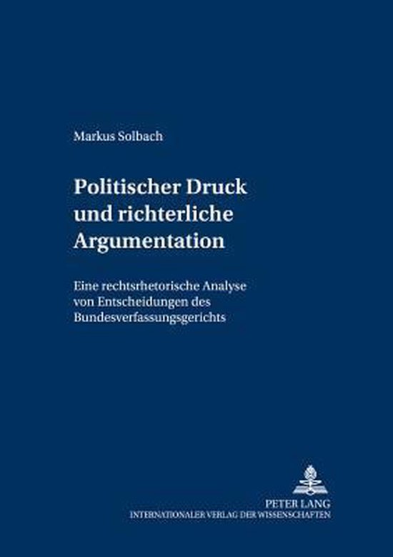 Recht Und Rhetorik- Politischer Druck Und Richterliche Argumentation ... Recht Und Rhetorik- Politischer Druck Und Richterliche Argumentation ...