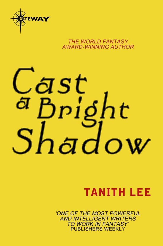 Cast a Bright Shadow (ebook), Tanith Lee | 9780575120570 | Boeken | bol.com