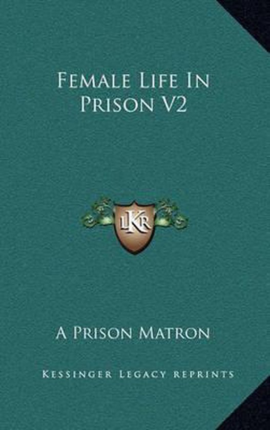 Female Life in Prison V2, A Prison Matron | 9781163534458 | Boeken ...