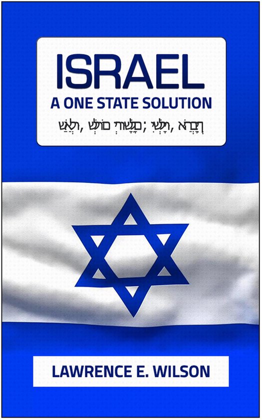 Israel: A One State Solution (ebook), Lawrence E. Wilson ...