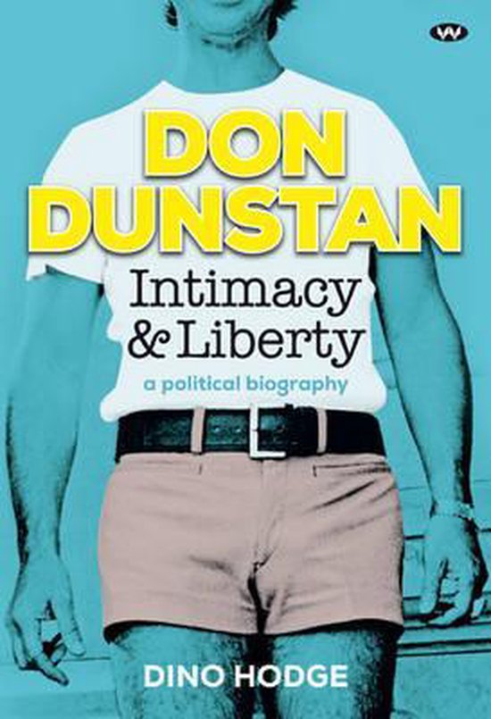 Don Dunstan: Intimacy and Liberty, Dino Hodge | 9781743052969 | Boeken ...