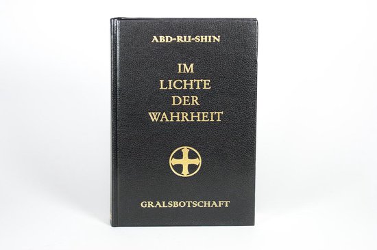 Im Lichte der Wahrheit - Gralsbotschaft (einbändige Ausgabe), Abd-Ru ...