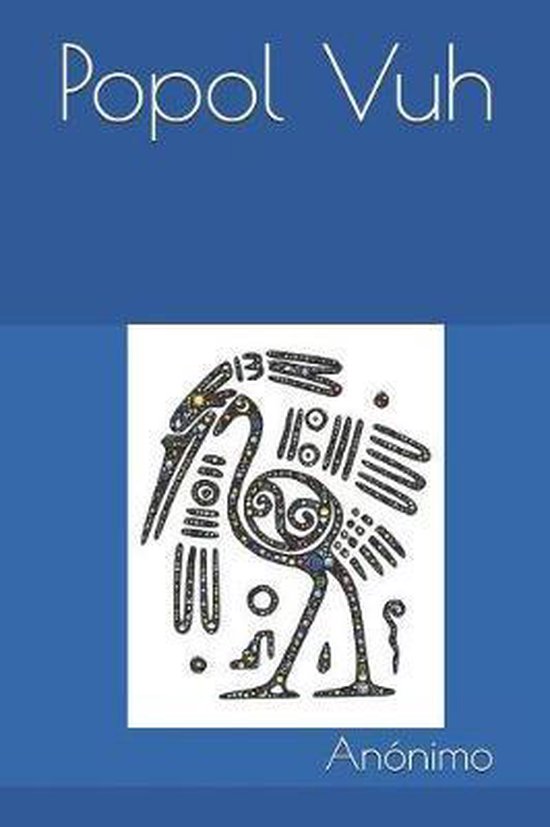 Popol Vuh, Francisco Ximénez | 9781794043930 | Boeken | bol.com