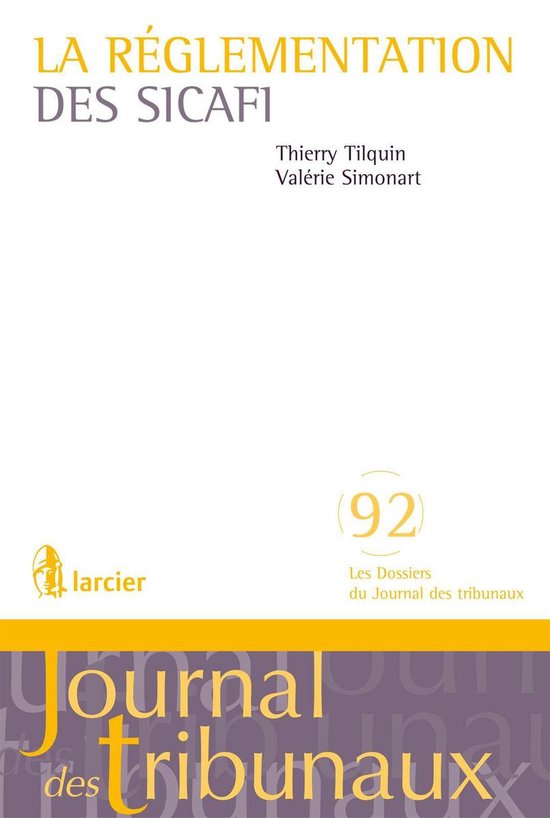 Les Dossiers du Journal des tribunaux - La réglementation des sicafi ...